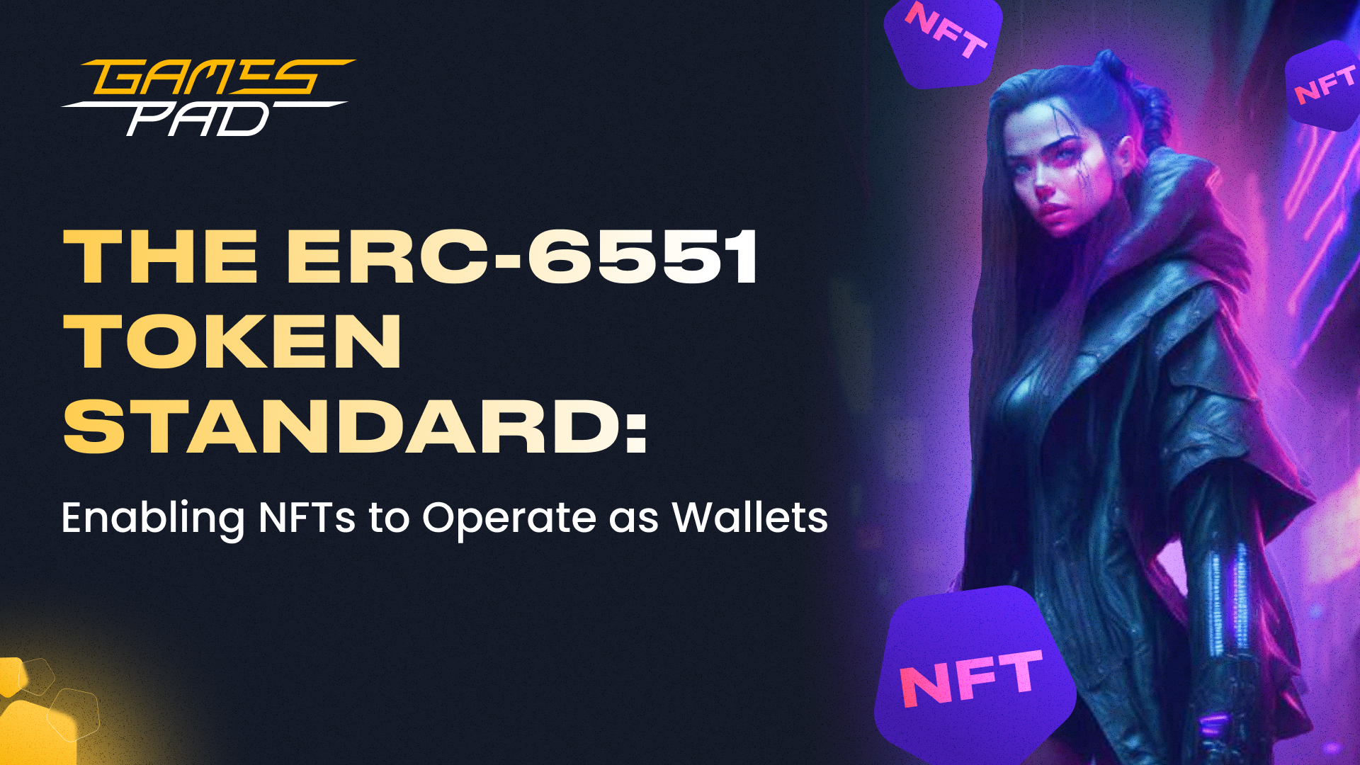 The ERC-6551 Token Standard: Enabling NFTs To Operate As Wallets - GamesPad