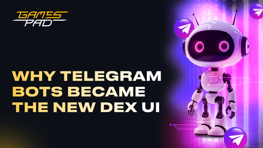 Why Telegram Bots Became The New DEX UI - GamesPad